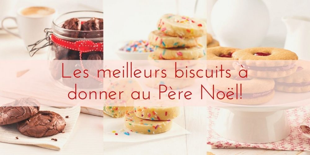 Les meilleurs biscuits à donner au Père Noël! - Blogue lesventes.ca